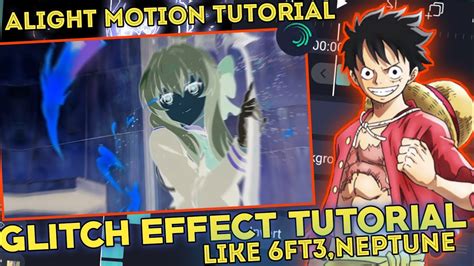 Alight Motion Glitch Effect Tutorial Like 6ft3 And Neptune Youtube