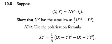 Solved Suppose X Y ~ N0 I2 Show That Xy Has The Same