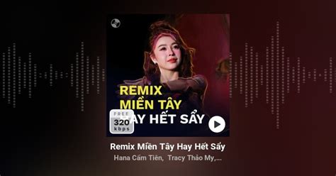 Remix Miền Tây Hay Hết Sẩy Playlist Zing Mp3