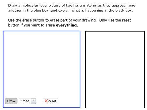 Solved Draw A Molecular Level Picture Of Two Helium Atoms