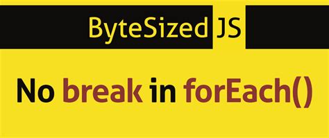 Why You Can T Break A Foreach Loop Bytesize Js Dev Community