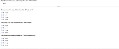 Solved Write The Converse Inverse And Contrapositive Of Chegg