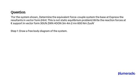 Solved For The System Shown Determine The Equivalent Force Couple System At The Base Express