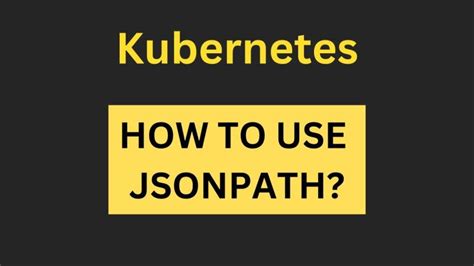 aravindan k on linkedin kubernetes how to use jsonpath with kubectl
