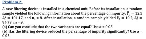 Solved Problem 2a New Filtering Device Is Installed In A