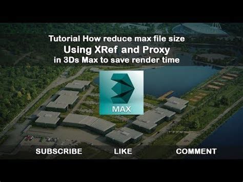 How Reduce Max File Size Using XRef And Proxy In Ds Max To Save Render
