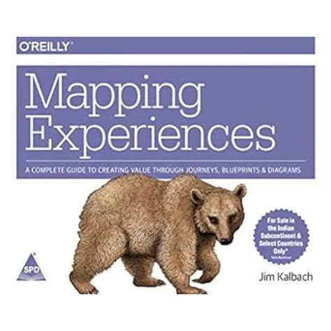 Mapping Experiences A Complete Guide To Creating Value Through