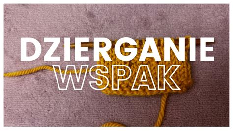 PRZERABIANIE OCZEK WSPAK DZIERGANIE BEZ ODWRACANIA ROBÓTKI szybkie