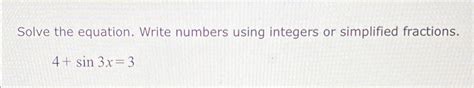 solved solve the equation write numbers using integers or