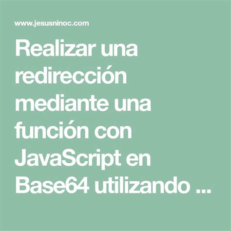 Realizar Una Redirección Mediante Una Función Con Javascript En Base64