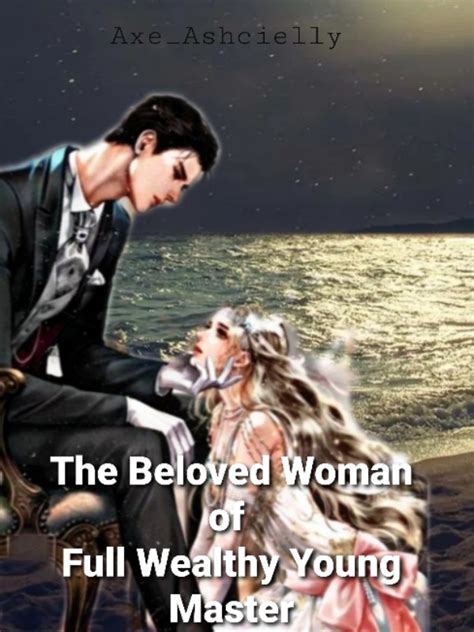The Beloved Woman Of Full Wealthy Young Master Novel Read Free Webnovel