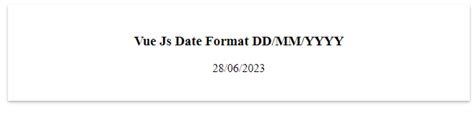 Vue Js Date Format DD MM YYYY YYYY MM DD DD MMM YYYY