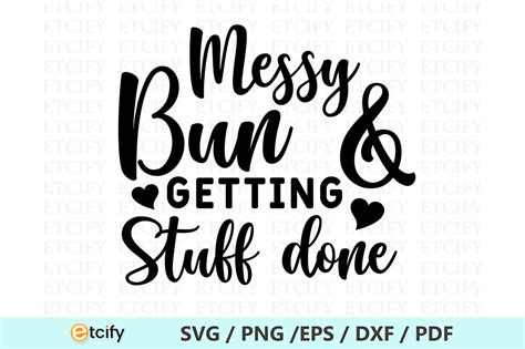 Messy Bun And Getting Stuff Done Svg Graphic By Etcify · Creative Fabrica