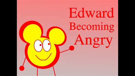 Edward Becoming Angry The Mouseheadz Youtube