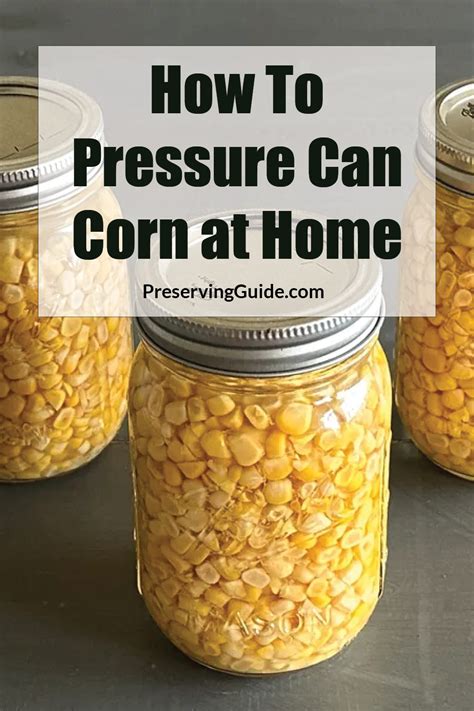 Pressure Canning Corn Made Easy