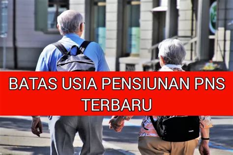 SAH Inilah Batas Usia Pensiun Bagi PNS Terbaru Resmi Dari BKN