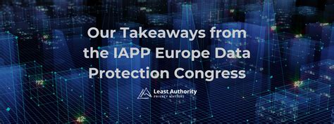 Our Takeaways From The Iapp Europe Data Protection Congress Least