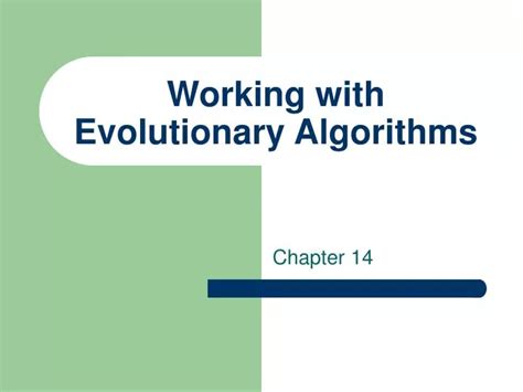 Ppt Working With Evolutionary Algorithms Powerpoint Presentation
