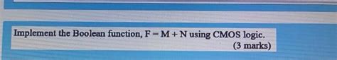Solved Implement The Boolean Function Fmn Using Cmos