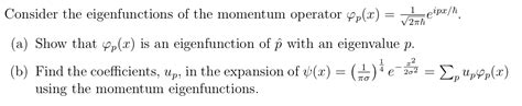 Solved Consider The Eigenfunctions Of The Momentum Operator