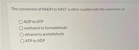 Solved The Conversion Of Nadh To Nad Is Often Coupled With