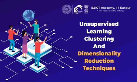 Unsupervised Learning Clustering And Dimensionality Reduction Techniques
