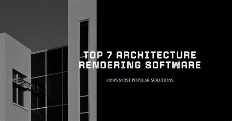Most Popular Architecture Rendering Software Solutions Archova Visuals