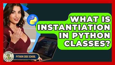 What Is Instantiation In Python Classes Python Code School Youtube