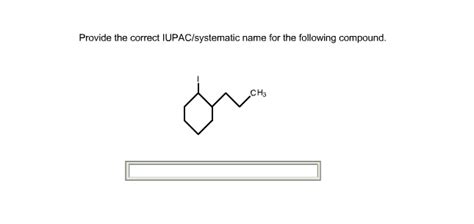 Solved Provide The Correct IUPAC Systematic Name For The Chegg