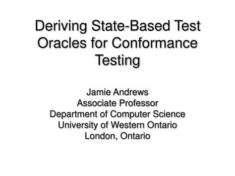 Ppt Deriving State Based Test Oracles For Conformance Testing Powerpoint Presentation Id4692405