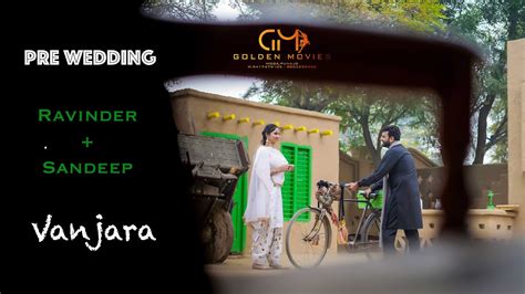 Vanjara Pre Wedding Song Ravinder Sandeep Golden Movies Moga YouTube