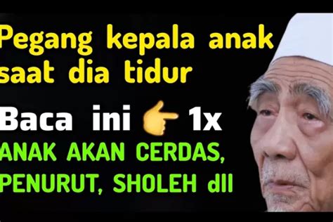 Amalan Agar Anak Manjadi Cerdas Baik Akhlaknya Dan Soleh Pegang