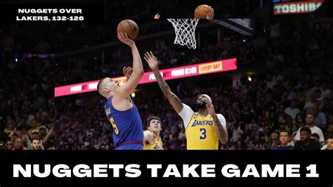 Nuggets Take Game 1 Over Lakers 132 126 Youtube