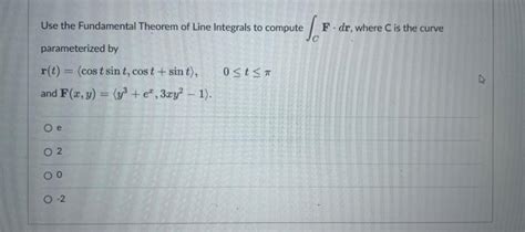 Solved Use The Fundamental Theorem Of Line Integrals To Chegg