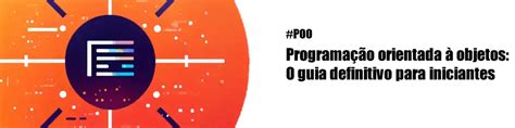 Programação Orientada à Objetos O Guia Definitivo Para Iniciantes