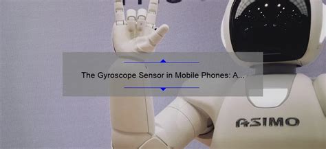 The Gyroscope Sensor In Mobile Phones A Game Changing Technology