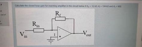 Solved 7 Calculate The Closed Loop Gain For Inverting