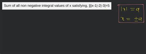 Sum Of All Non Negative Integral Values Of X Satisfing X 1 2 3