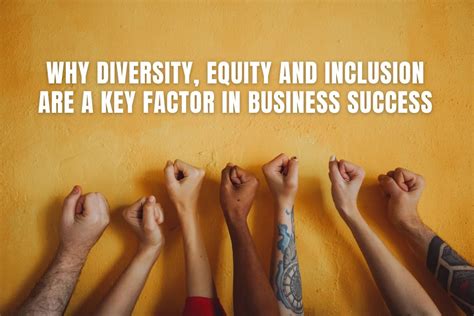 Why Diversity Equity And Inclusion Are A Key Factor In Business