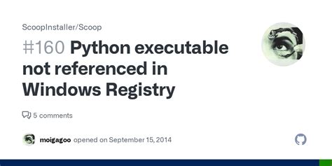 Python Executable Not Referenced In Windows Registry · Issue 160 · Scoopinstallerscoop · Github