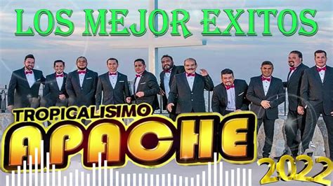 Mix Tropicalisimo Apache Exitos 2022 Cumbia Grandes Exitos Mix Youtube
