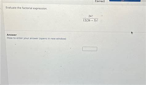 Solved Evaluate The Factorial Expression 24 12 26 5 Chegg