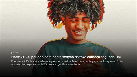 Enem 2024 Período Para Pedir Isenção Da Taxa Começa Segunda 15 Abruc