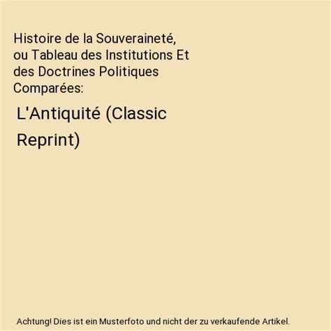 HISTOIRE DE LA Souveraineté ou Tableau des Institutions Et des