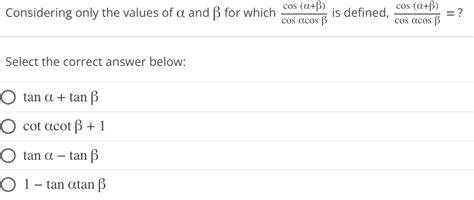 solved considering only the values of α and β for which cos alpha