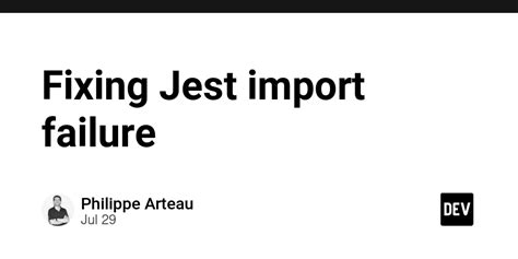 Fixing Jest Import Failure Dev Community