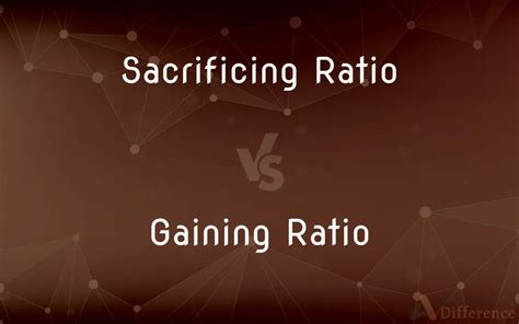 Sacrificing Ratio Vs Gaining Ratio Whats The Difference