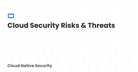 Cloud Security Risks And Threats Cloud Native Security