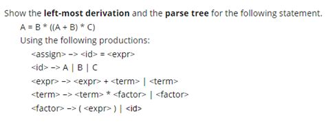 Solved Show The Left Most Derivation And The Parse Tree For