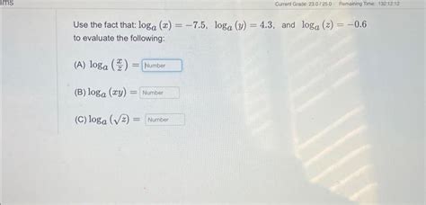 Solved Use The Fact That Loga X Loga Y And Chegg